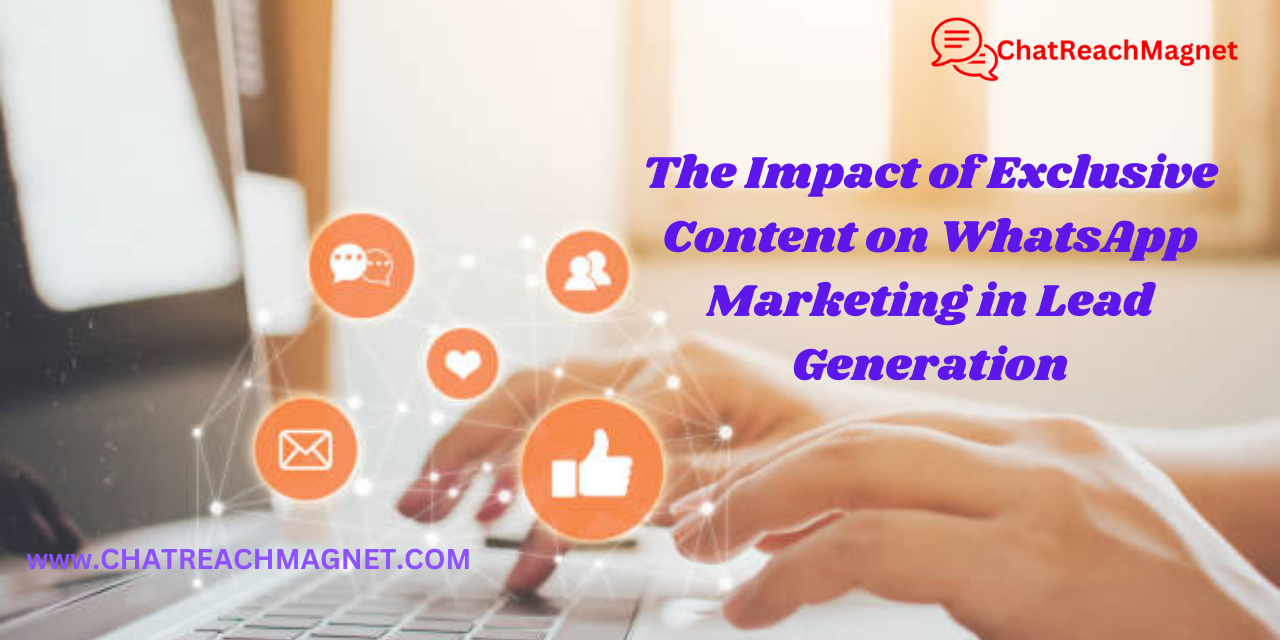 7 The Impact Of Exclusive Content On WhatsApp Marketing In Lead Generation