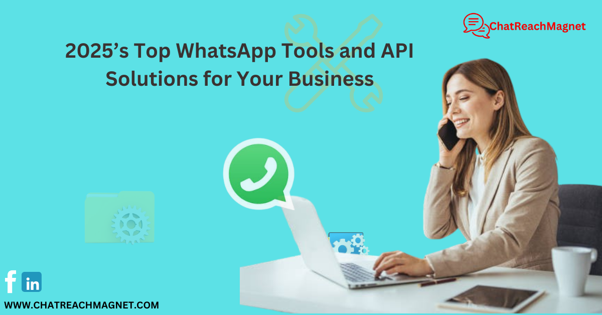 Top WhatsApp Tools And API Solutions In 2025