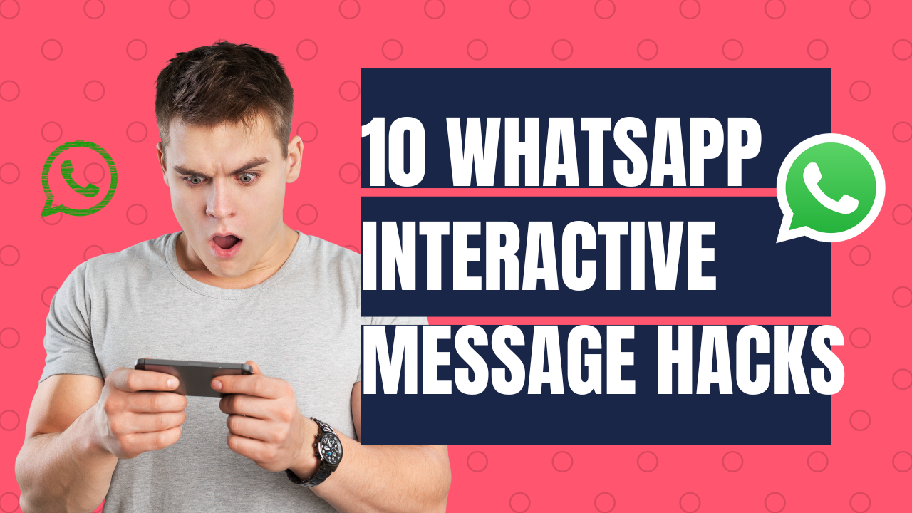WhatsApp Interactive Message 10 Hacks